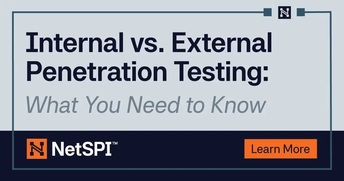 Internal vs. External Penetration Testing: What You Need to Know - NetSPI