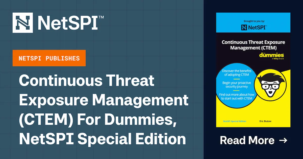 NetSPI Publishes Continuous Threat Exposure Management (CTEM) For Dummies, NetSPI Special ...