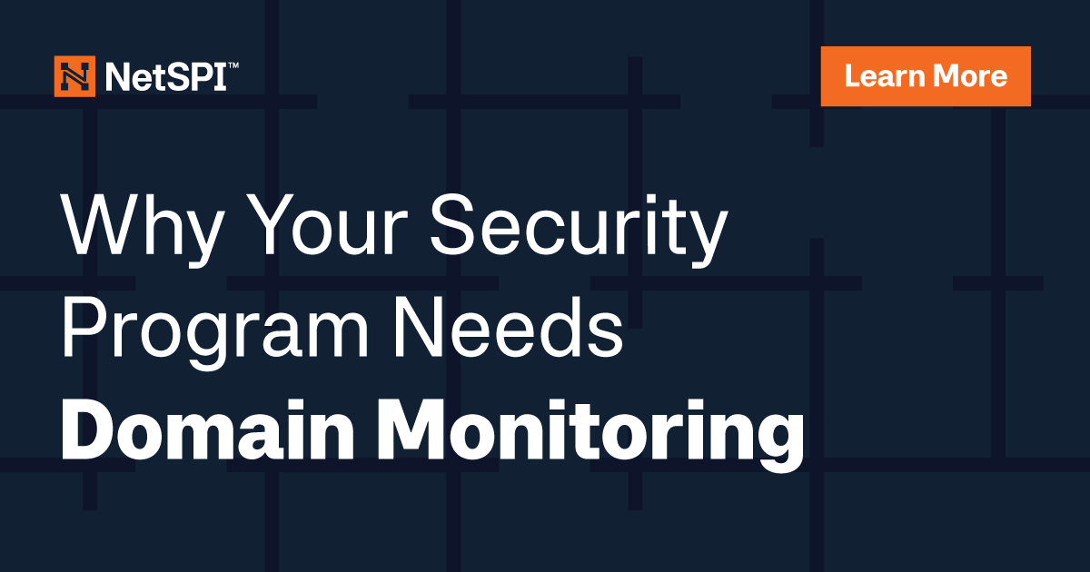 Why Your Security Program Needs Domain Monitoring - NetSPI
